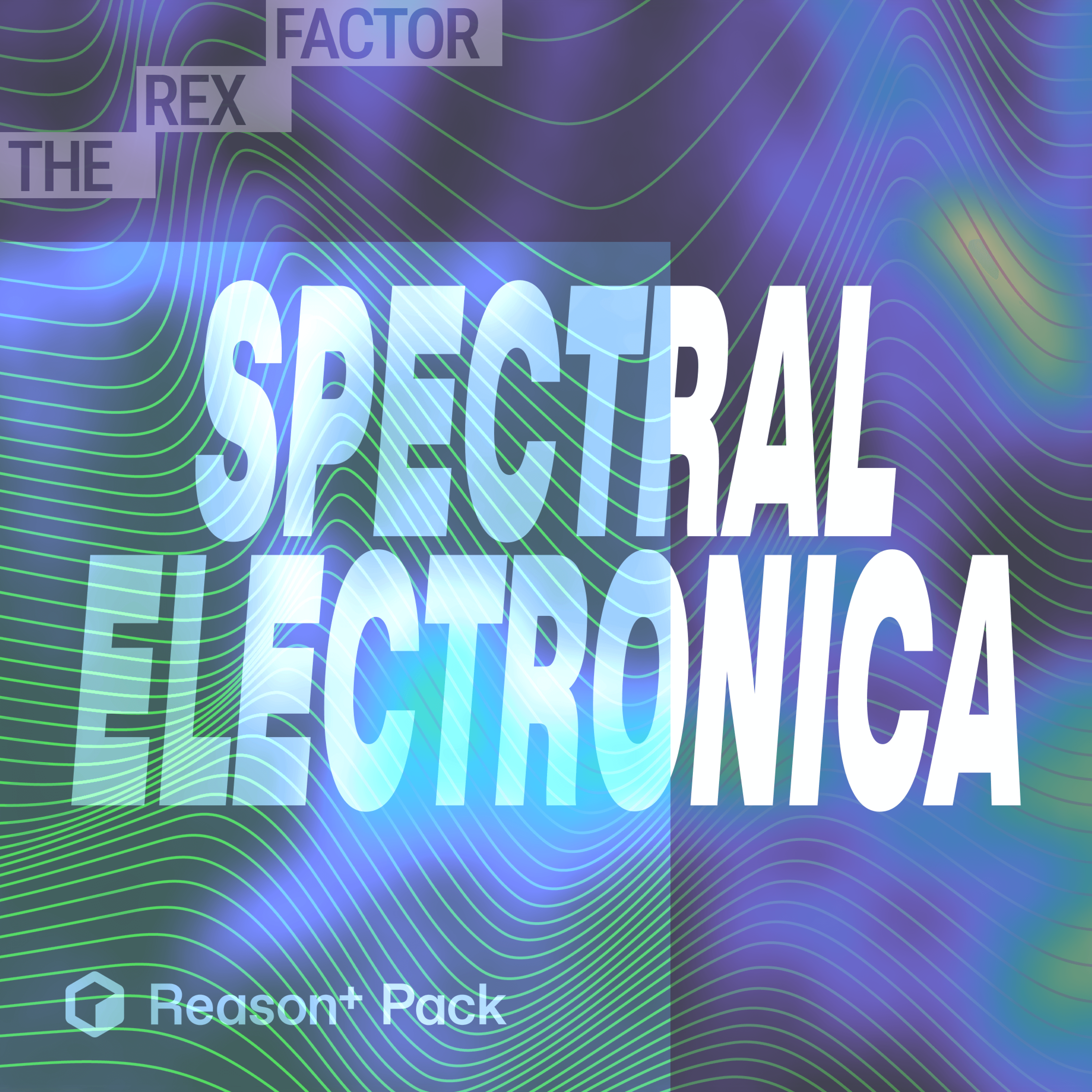 The REX Factor - Spectral Electronica | Reason Studios